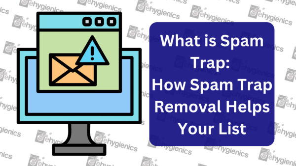 What is a Spam Trap: How Spam Trap Removal Helps Your List