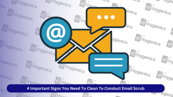 4 Important Signs You Need To Clean To Conduct Email Scrub