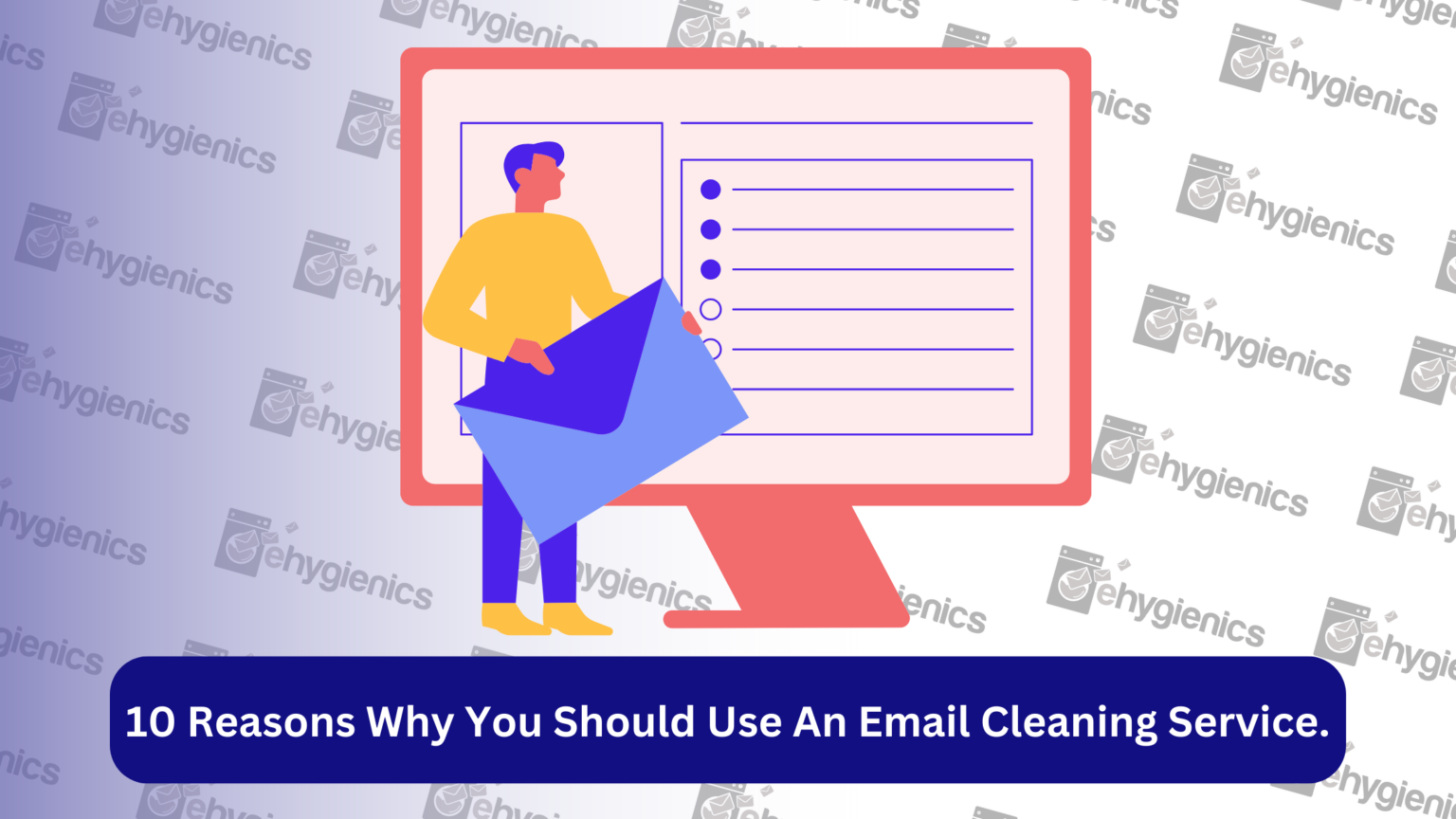 10 Reasons Why You Should Use An Email Cleaning Service